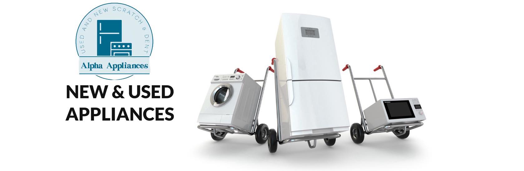 Alpha Appliances – New, Open Box, Scratch and Dent, and Restored Appliances